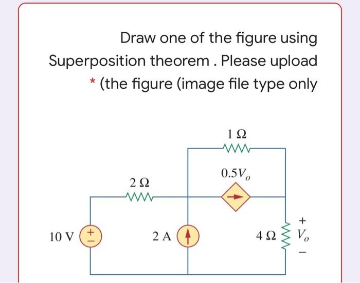 Solved Draw one of the figure using Superposition theorem . | Chegg.com