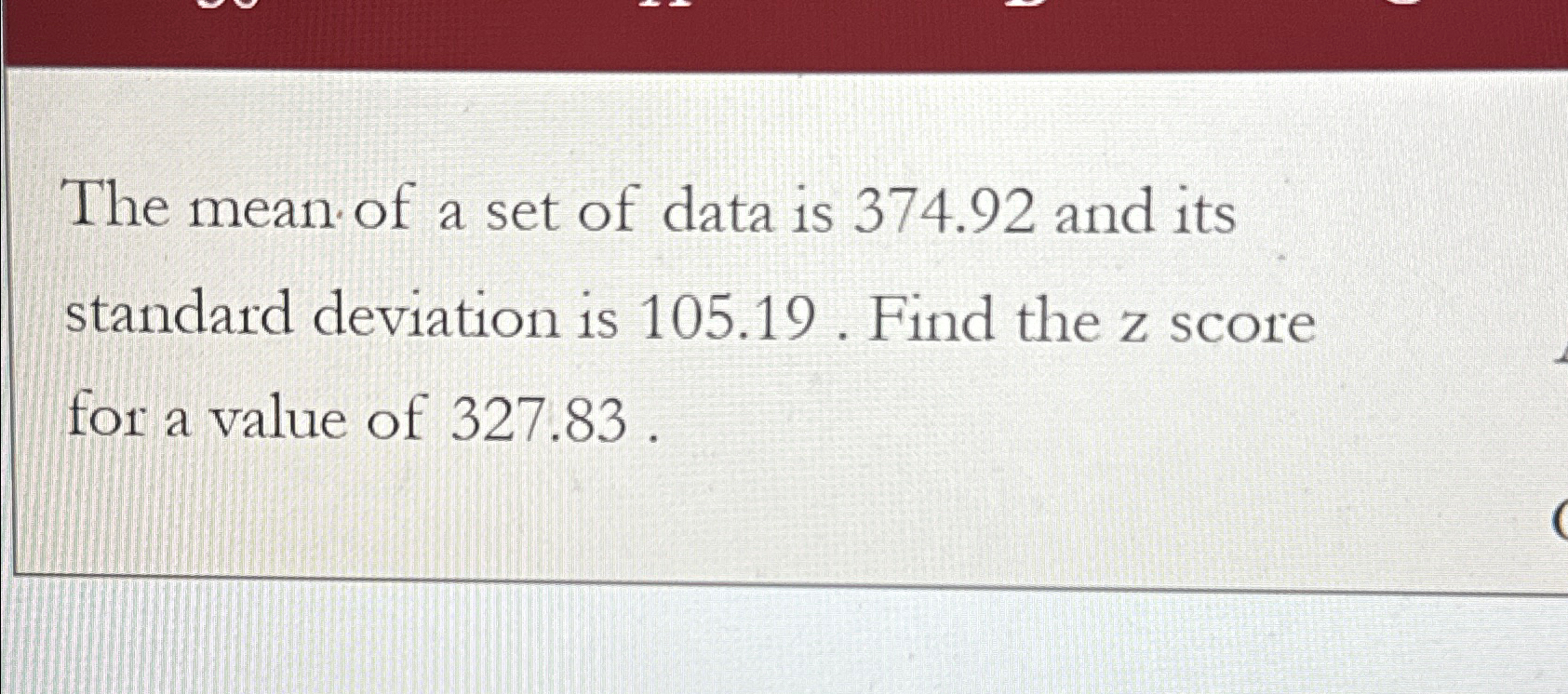 Solved The mean of a set of data is 374.92 ﻿and its standard | Chegg.com
