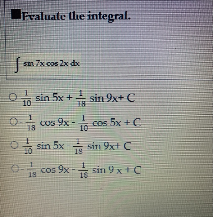 Solved Evaluate the integral. S sin 7x cos 2x dx 0- 1 18 cos | Chegg.com