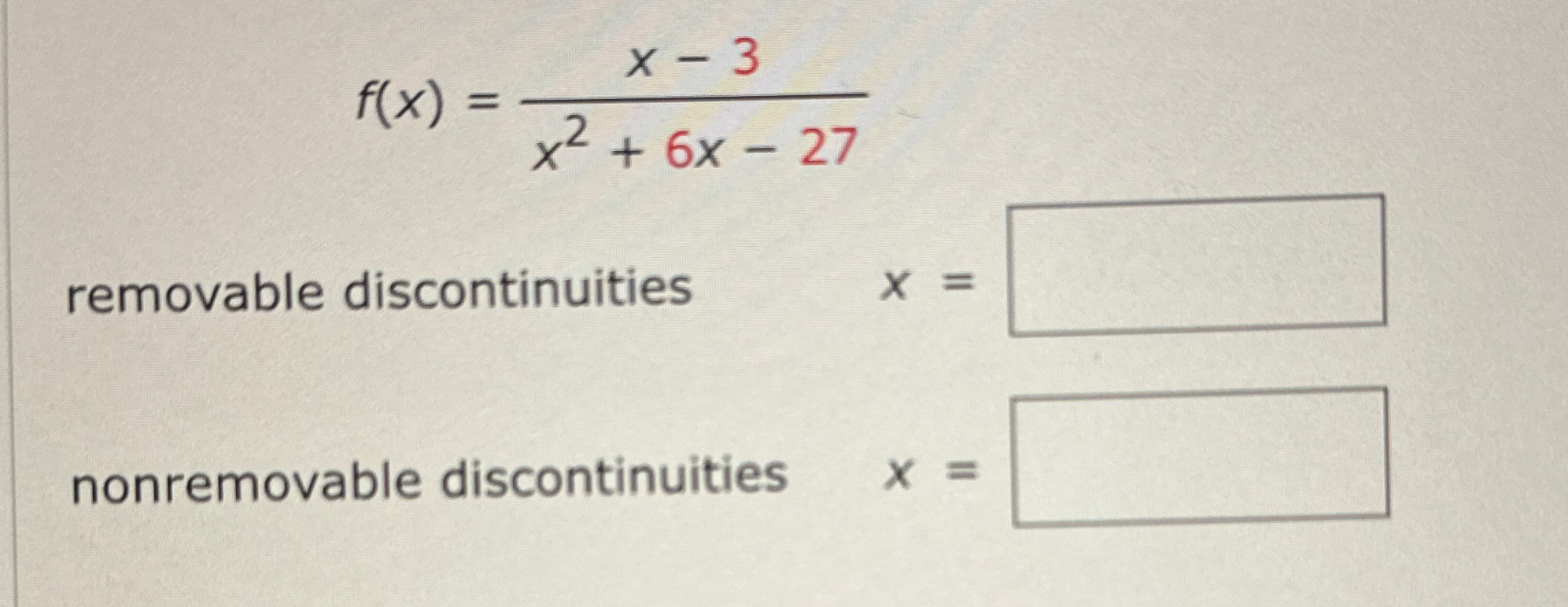 Solved f(x)=x-3x2+6x-27removable discontinuities | Chegg.com