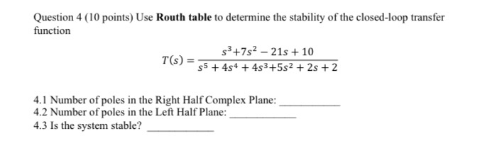 Solved Question 4 (10 points) Use Routh table to determine | Chegg.com