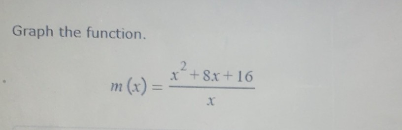 Solved Graph the function. x?+8x+16 m(x) .X | Chegg.com