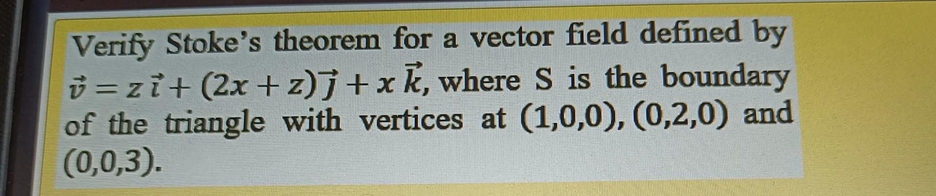 Solved Verify Stoke's theorem for a vector field defined by | Chegg.com