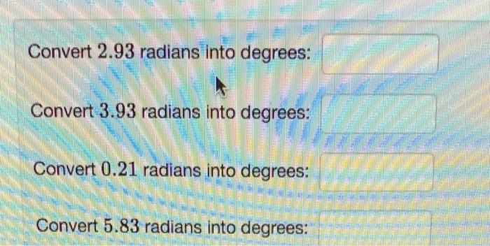 Solved Convert 2.93 radians into degrees: Convert 3.93 | Chegg.com