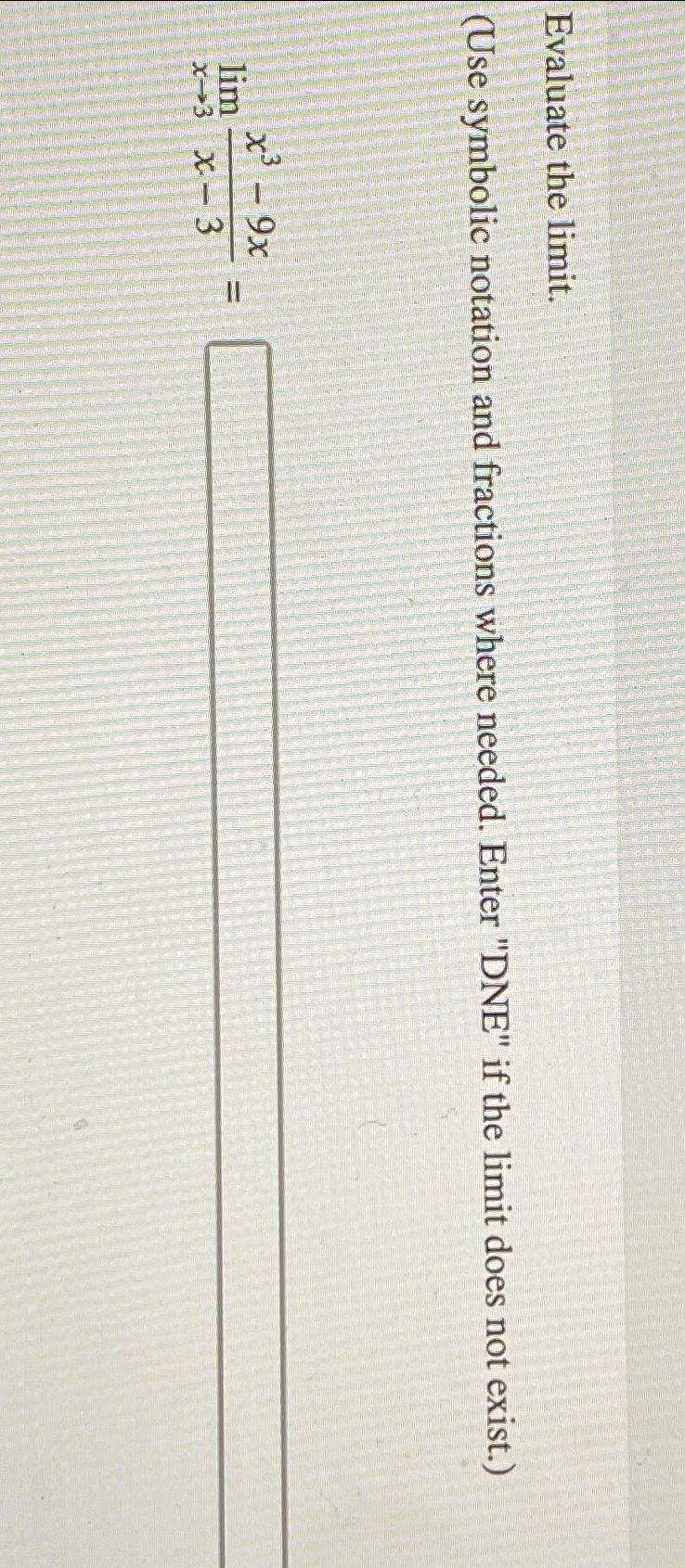 Solved Evaluate the limit.(Use symbolic notation and | Chegg.com