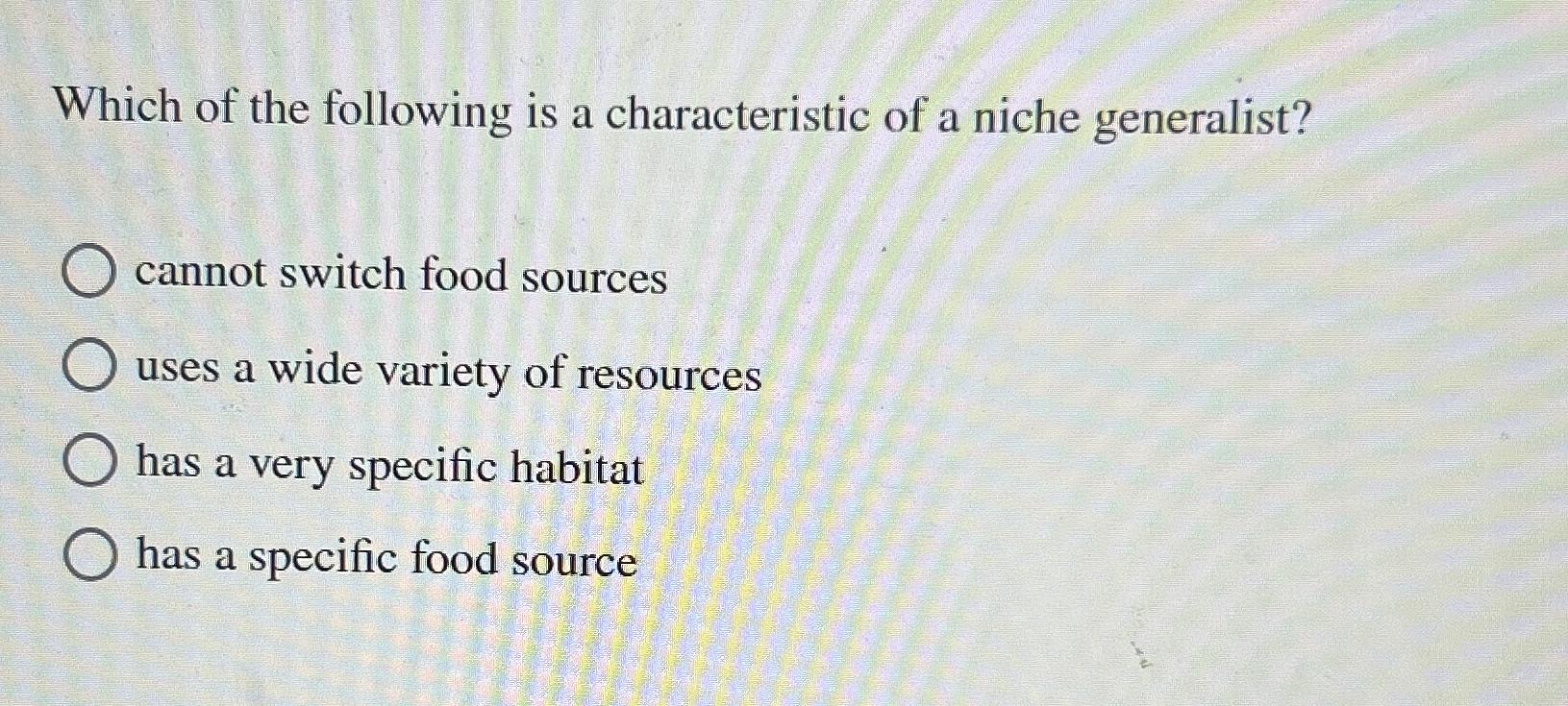 Solved Which of the following is a characteristic of a niche | Chegg.com