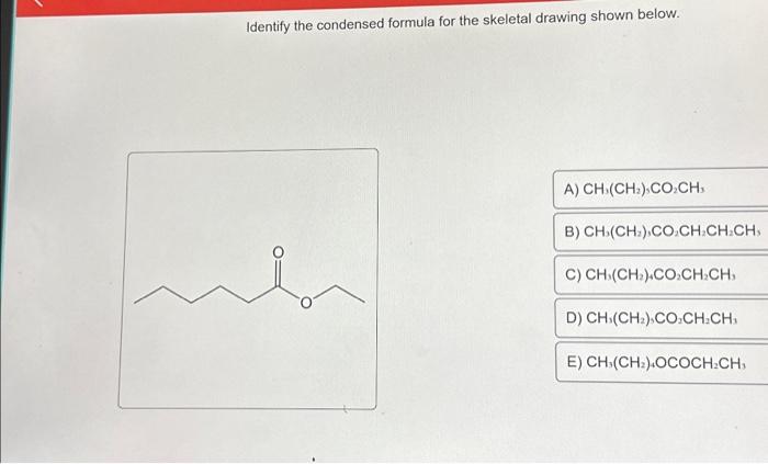 Solved Identify the condensed formula for the skeletal | Chegg.com