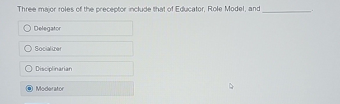 Solved Three major roles of the preceptor include that of | Chegg.com