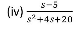 Solved (iv) s2+4s+20s−5 | Chegg.com