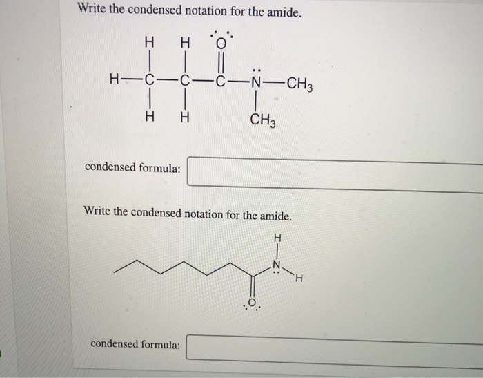 Solved Write the condensed notation for the amide. CH? | Chegg.com