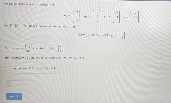 Solved We are given the following vectors in R3 W = 3 w WS V | Chegg.com