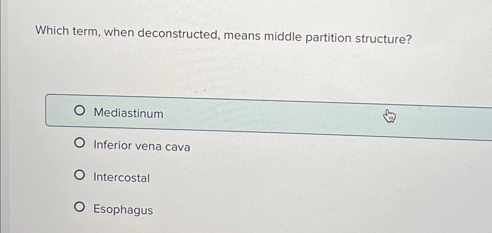 Solved Which term, when deconstructed, means middle | Chegg.com