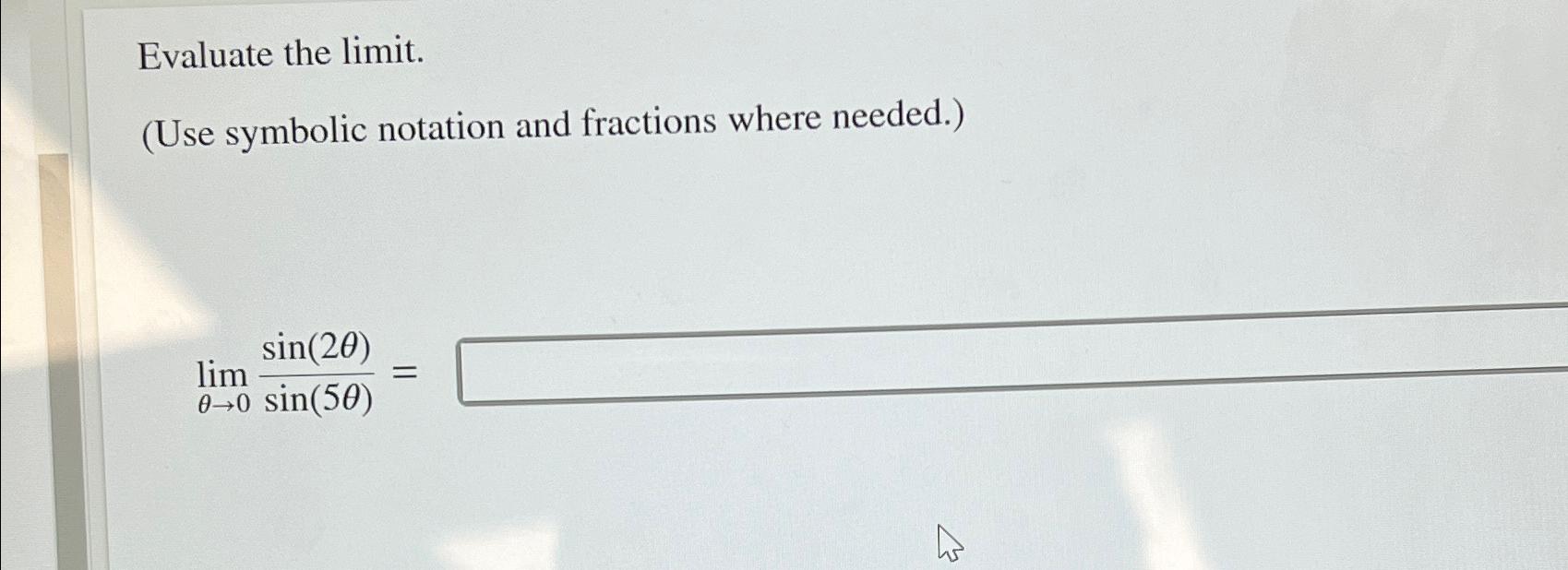 Solved Evaluate the limit.(Use symbolic notation and | Chegg.com