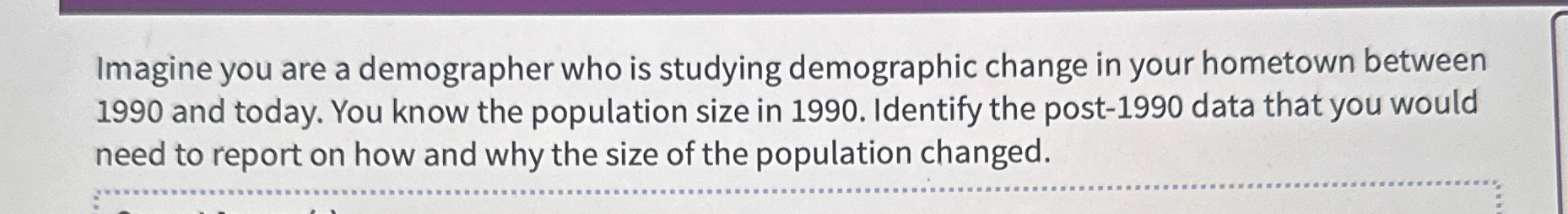 Solved Imagine you are a demographer who is studying | Chegg.com