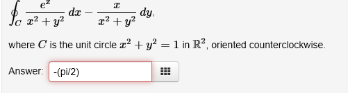 Solved o∫C﻿exx2+y2dx-xx2+y2dywhere C is ﻿the unit circle | Chegg.com