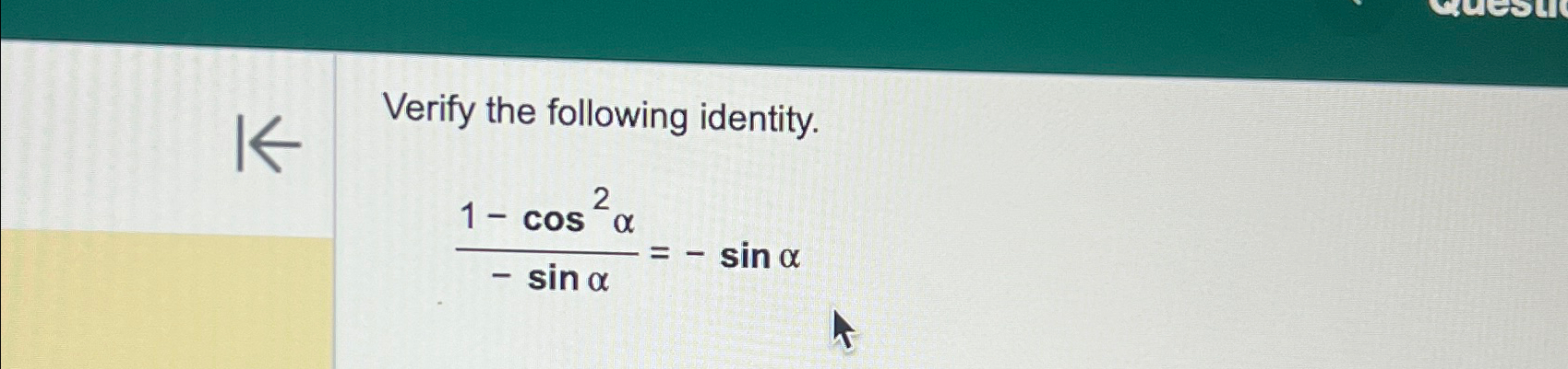 Solved Verify the following identity.1-cos2α-sinα=-sinα | Chegg.com