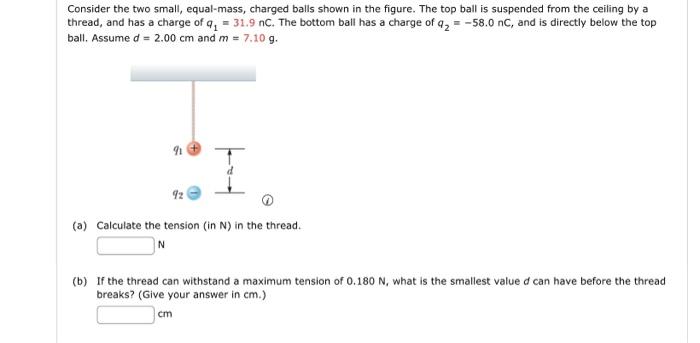 Solved Consider the two small, equal-mass, charged balls | Chegg.com