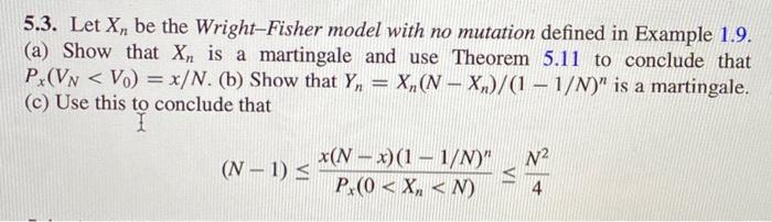 Solved 5.3. Let X, be the Wright-Fisher model with no | Chegg.com