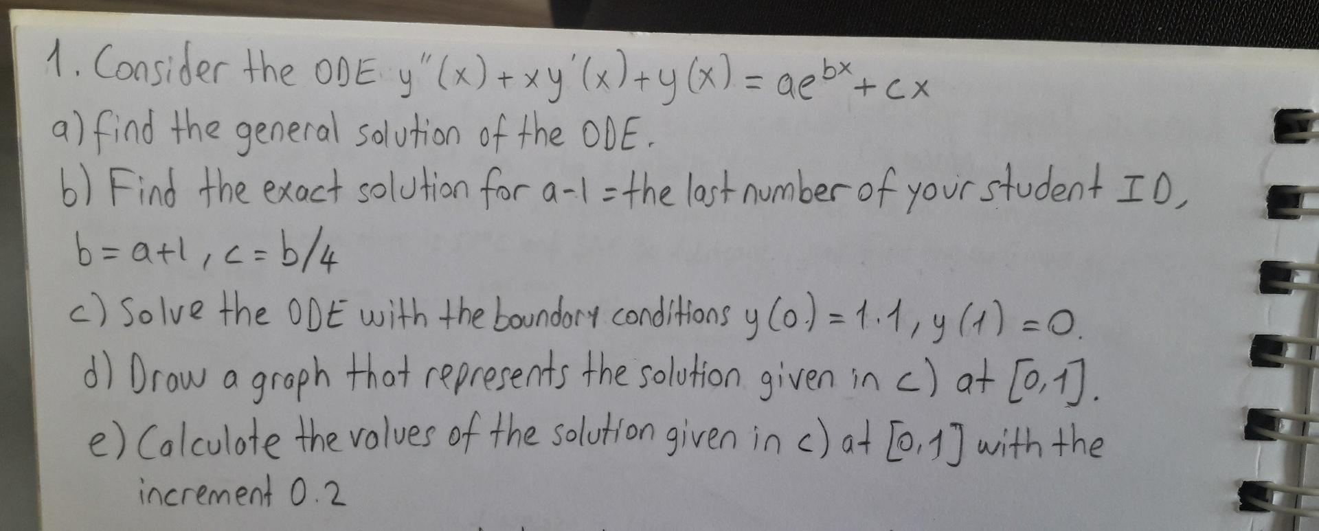 Solved 1. Consider the ODE y′′(x)+xy′(x)+y(x)=aebx+cx a) | Chegg.com
