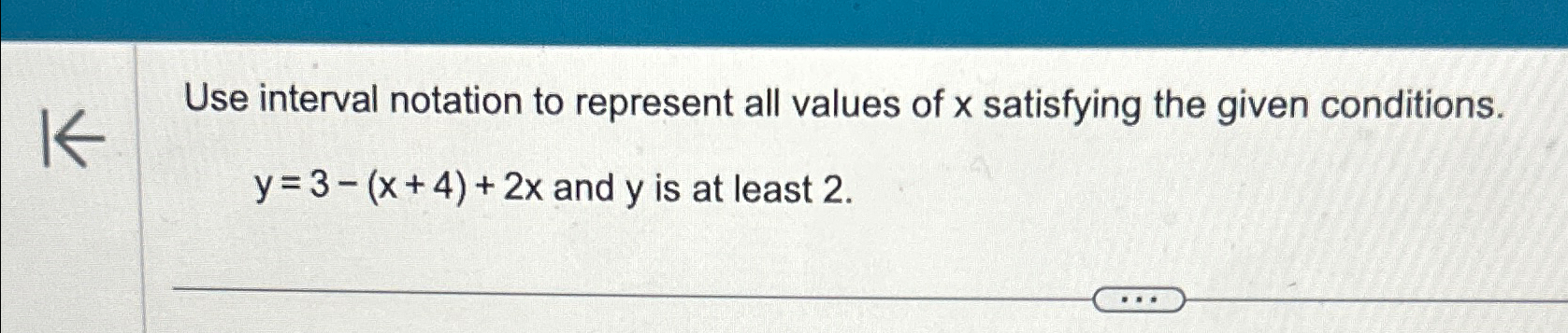 Solved Use interval notation to represent all values of x | Chegg.com