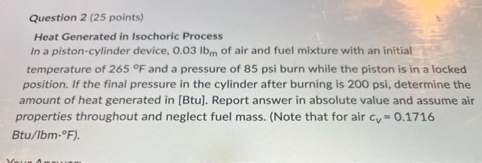 Solved Question 2 (25 points) Heat Generated in Isochoric | Chegg.com