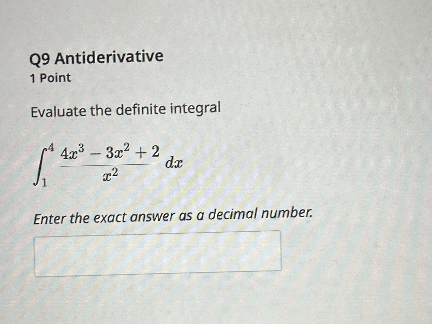 Solved Q9 ﻿Antiderivative1 ﻿PointEvaluate the definite | Chegg.com