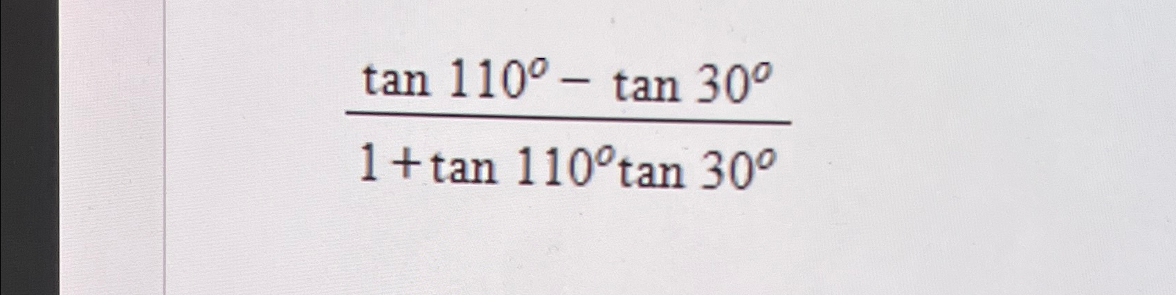Solved tan110°-tan30°1+tan110°tan30° | Chegg.com