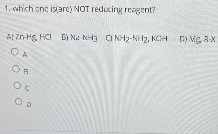 Solved 1 Which One Is Are Not Reducing Reagent A