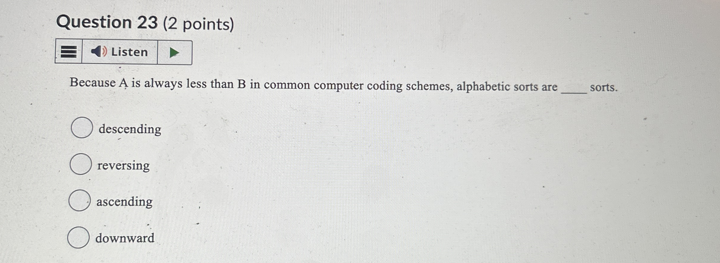 Solved Question 23 (2 ﻿points)ListenBecause A is always less | Chegg.com
