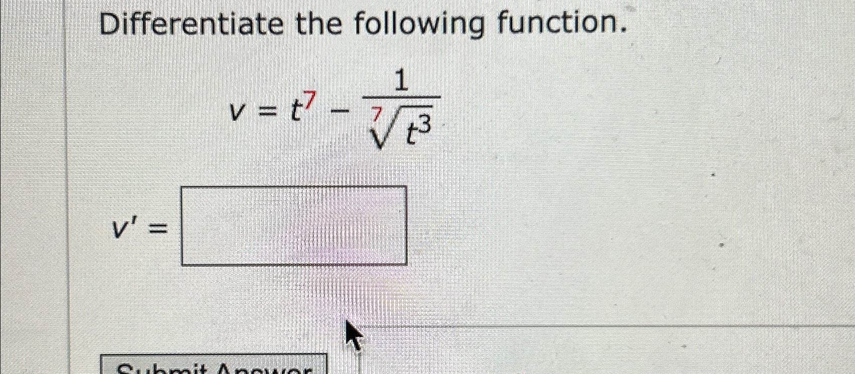 Solved Differentiate the following function.v=t7-1t37v'= | Chegg.com