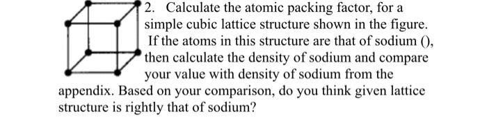 Solved 2 Calculate The Atomic Packing Factor For A Simple