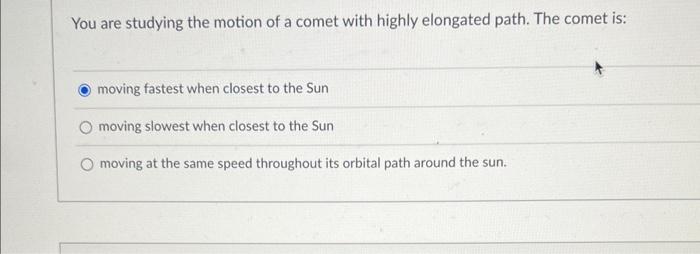 Solved You are studying the motion of a comet with highly | Chegg.com