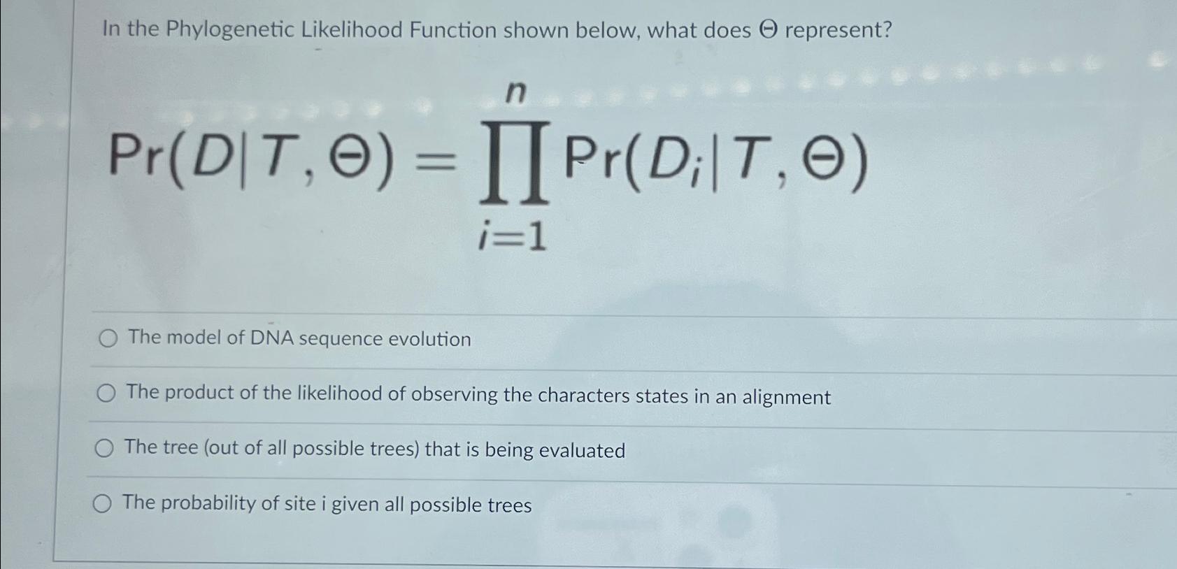 Solved In the Phylogenetic Likelihood Function shown below, | Chegg.com
