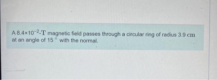 Solved A 8.4×10−2-T magnetic field passes through a circular | Chegg.com