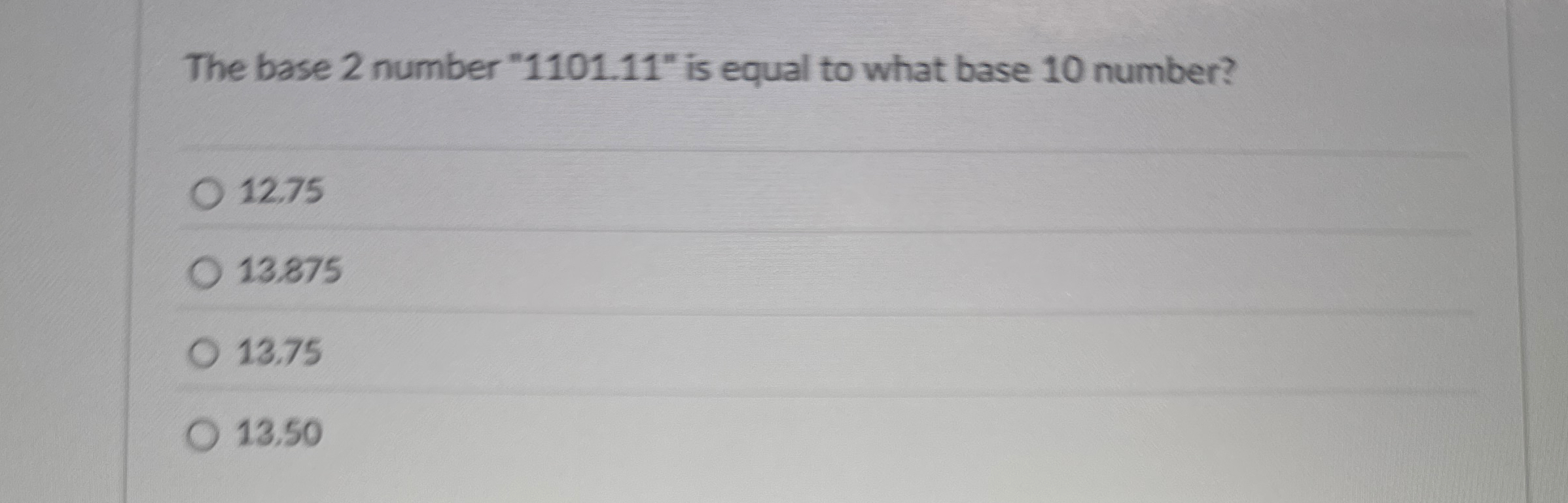 Solved The base 2 ﻿number " 1101.11 " ﻿is equal to what base | Chegg.com