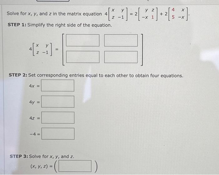 Solved X Solve for x, y, and z in the matrix equation 4 STEP | Chegg.com