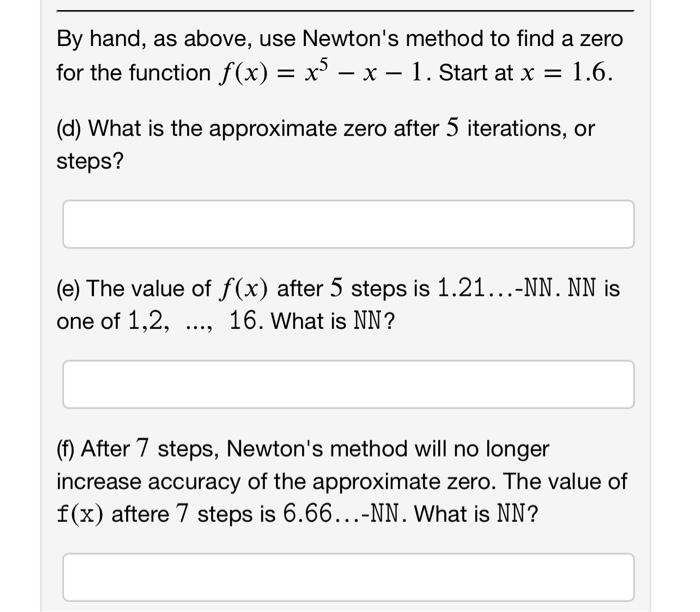 Solved By hand, as above, use Newton's method to find a zero | Chegg.com
