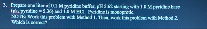 Solved 3. Prepare one liter of 0.1 M pyridine buffer, pH | Chegg.com