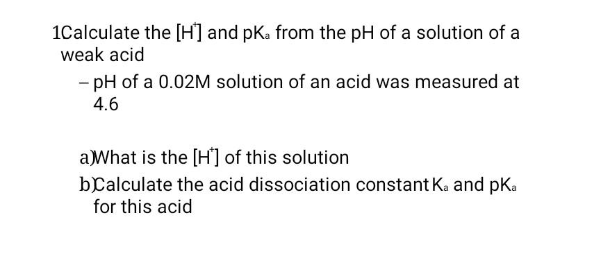 Solved 1Calculate the [H+]and pK from the pH of a solution | Chegg.com
