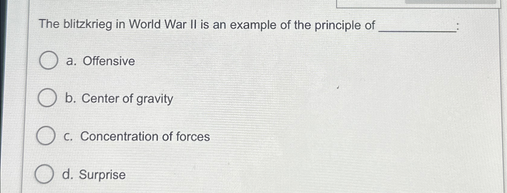 Solved The blitzkrieg in World War II is an example of the | Chegg.com