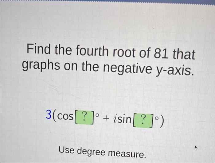Solved Find the fourth root of 81 that graphs on the | Chegg.com