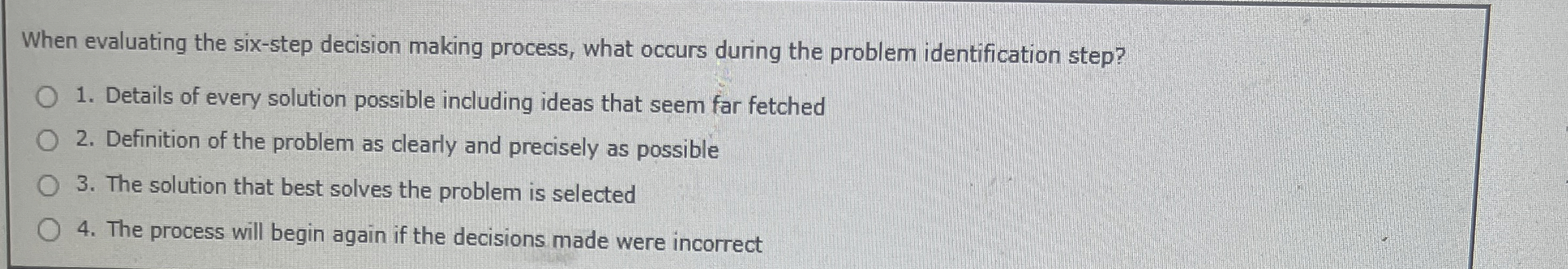 Solved When evaluating the six-step decision making process, | Chegg.com