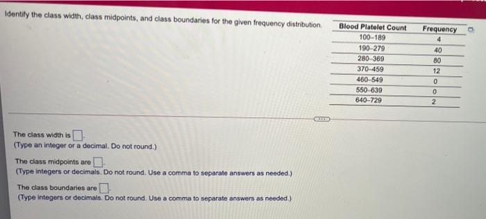 Solved Identify the class width, class midpoints, and class | Chegg.com