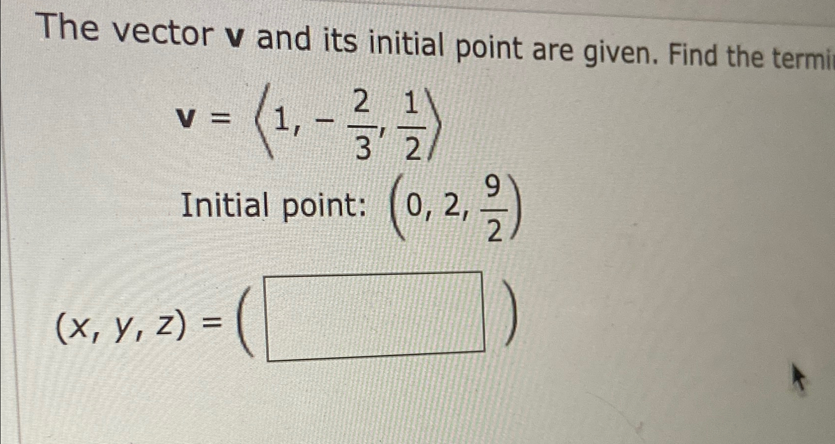 Solved The vector v ﻿and its initial point are given. Find | Chegg.com