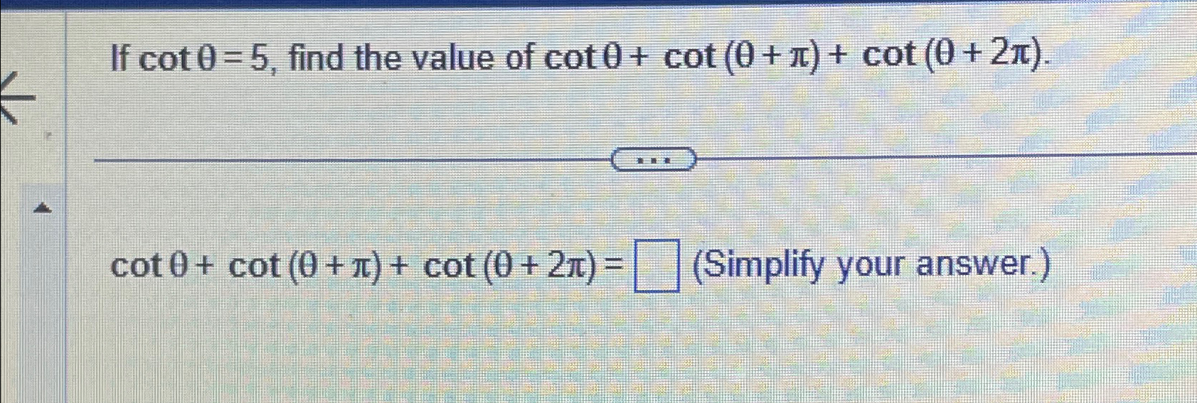 Solved If cotθ=5, ﻿find the value of | Chegg.com