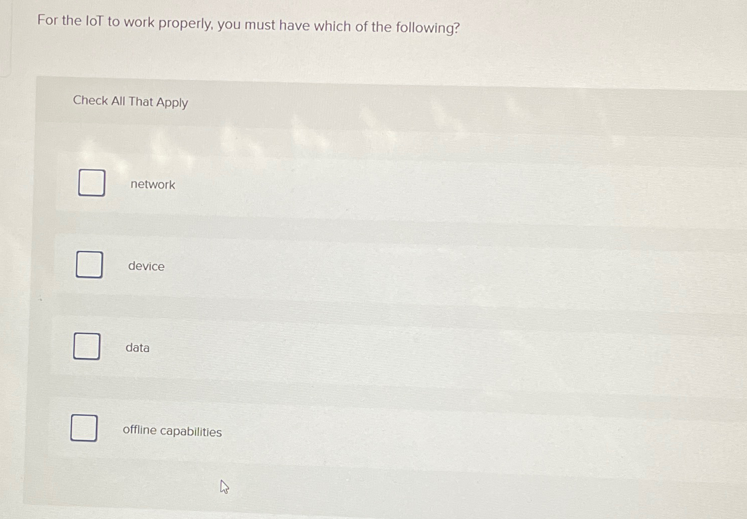 Solved For the loT to work properly, you must have which of | Chegg.com