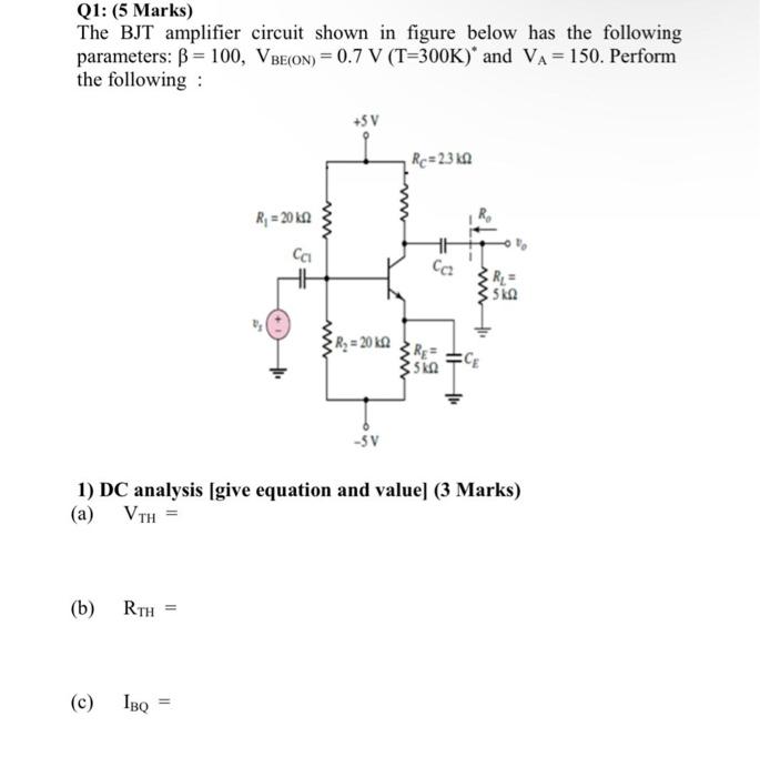 Solved Q1: (5 Marks) The BJT amplifier circuit shown in | Chegg.com