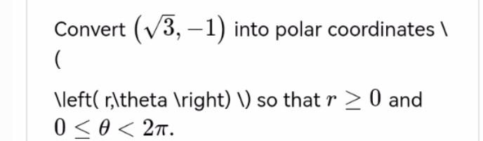 Solved Convert (3,−1) into polar coordinates ( \eft( r,theta | Chegg.com