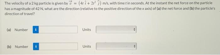 Solved The velocity of a 2 kg particle is given by | Chegg.com