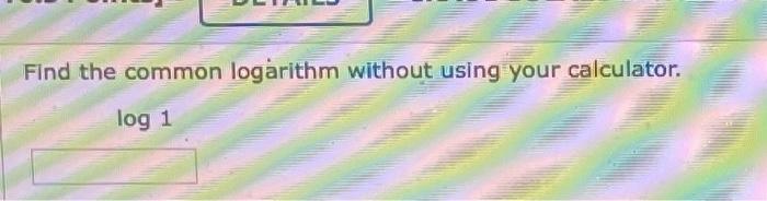Solved Find the common logarithm without using your | Chegg.com